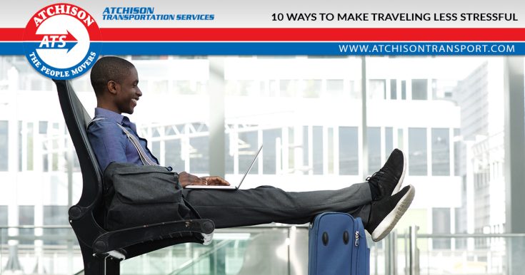 10 Ways to Make Traveling Less Stressful - Atchison Transportation Services